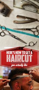 Here’s How To Get A Haircut You Actually Like - Fashion Daily