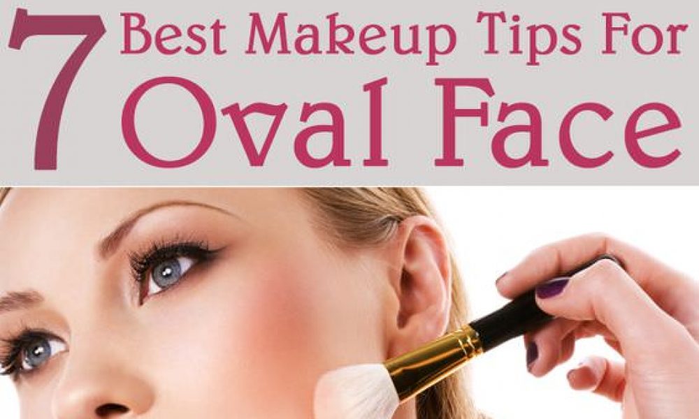 7 Best Makeup Tips For Oval Face - Fashion Daily